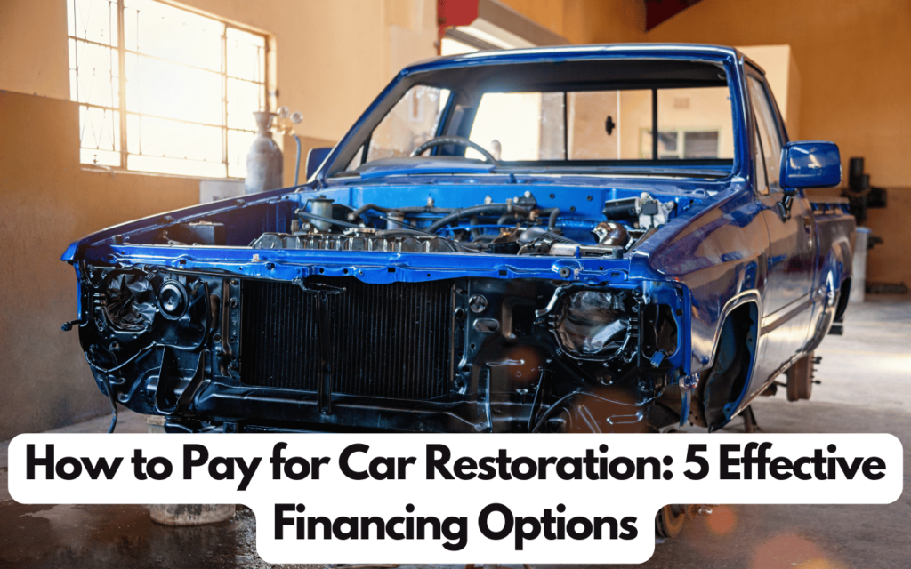 How To Pay For Car Restoration: 5 Effective Financing Options
